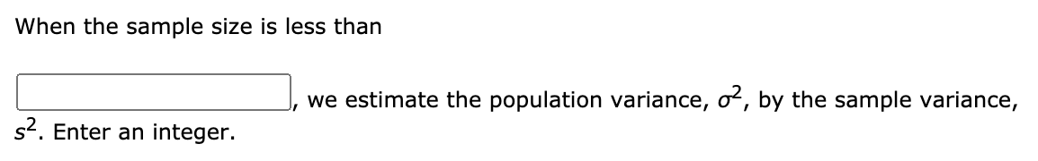Solved When the sample size is less than we estimate the | Chegg.com