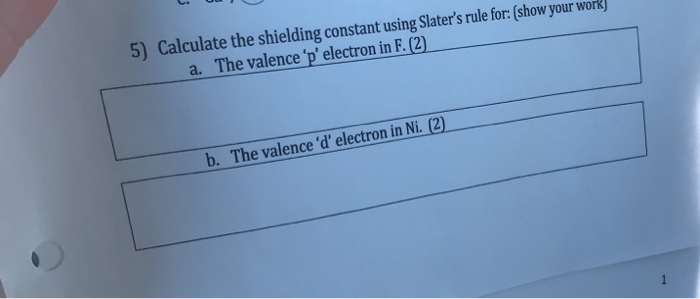 Solved 5) Calculate the shielding constant using Slater's | Chegg.com