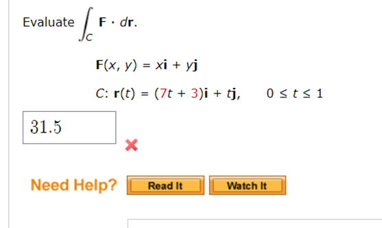 Solved Evaluate ∫CF⋅dr F(x,y)=xi+yjC:r(t)=(7t+3)i+tj,0≤t≤1 | Chegg.com