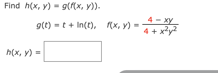 Solved Find h(x, y) = g(f(x, y)).g(t) = t + ln(t), f(x, | Chegg.com