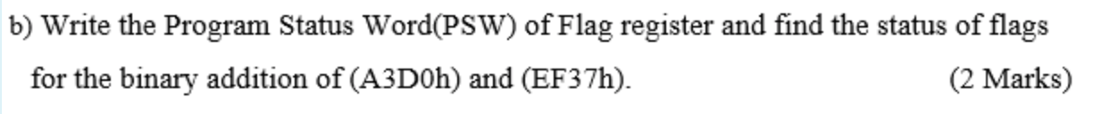 Solved b) Write the Program Status Word(PSW) of Flag | Chegg.com