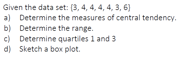 Solved Given the data set: {3,4,4,4,4,3,6}a) ﻿Determine the | Chegg.com
