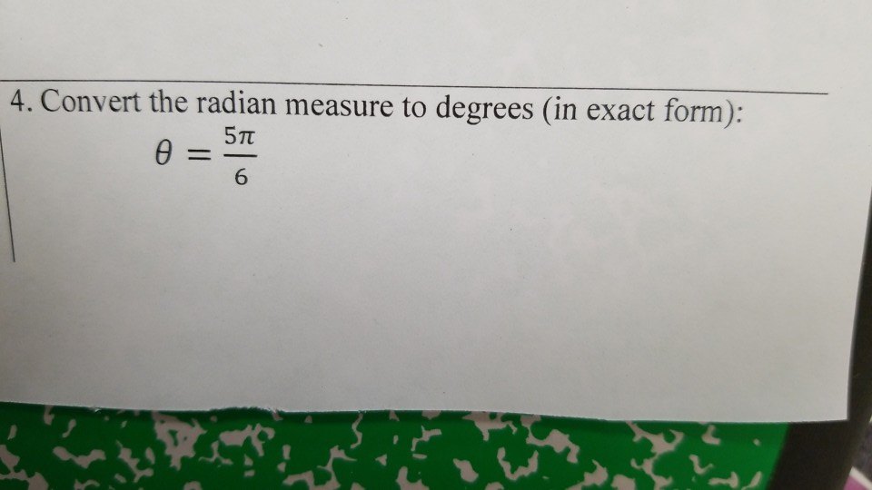 Solved 4. Convert the radian measure to degrees (in exact | Chegg.com