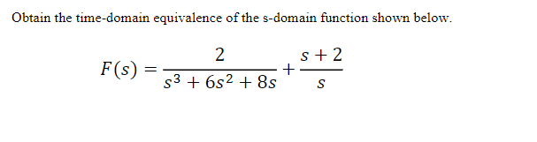 Solved Obtain the time-domain equivalence of the s-domain | Chegg.com