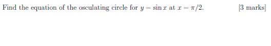 Solved Find the equation of the osculating circle for y=sino | Chegg.com