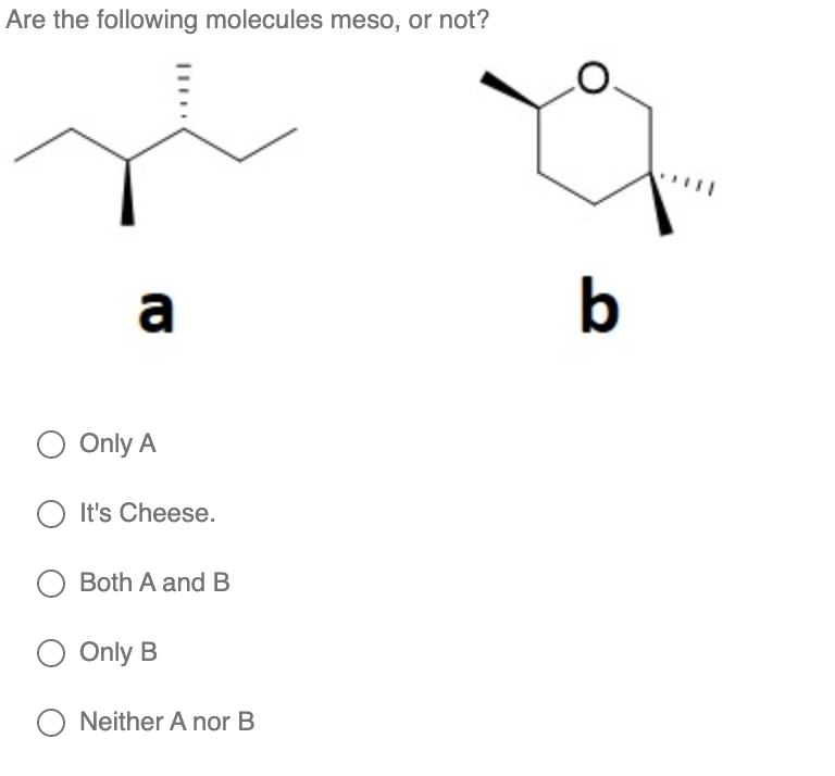 Solved Are the following molecules meso, or not? a b Only A | Chegg.com