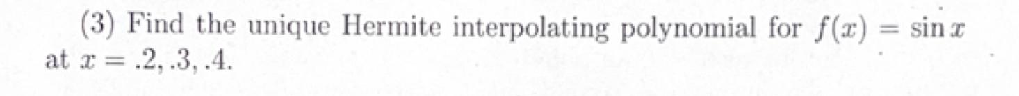 Solved (3) Find the unique Hermite interpolating polynomial | Chegg.com