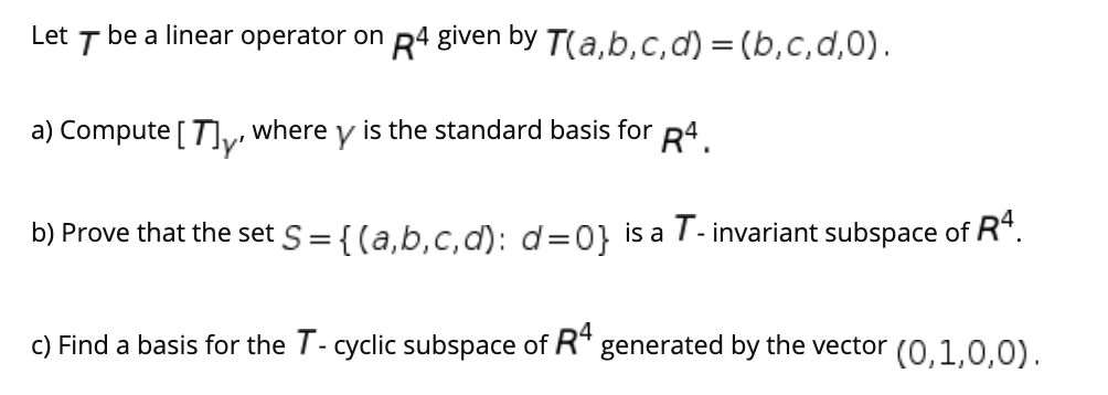 Solved Let T Be A Linear Operator On R4 Given By Tabcd 1561
