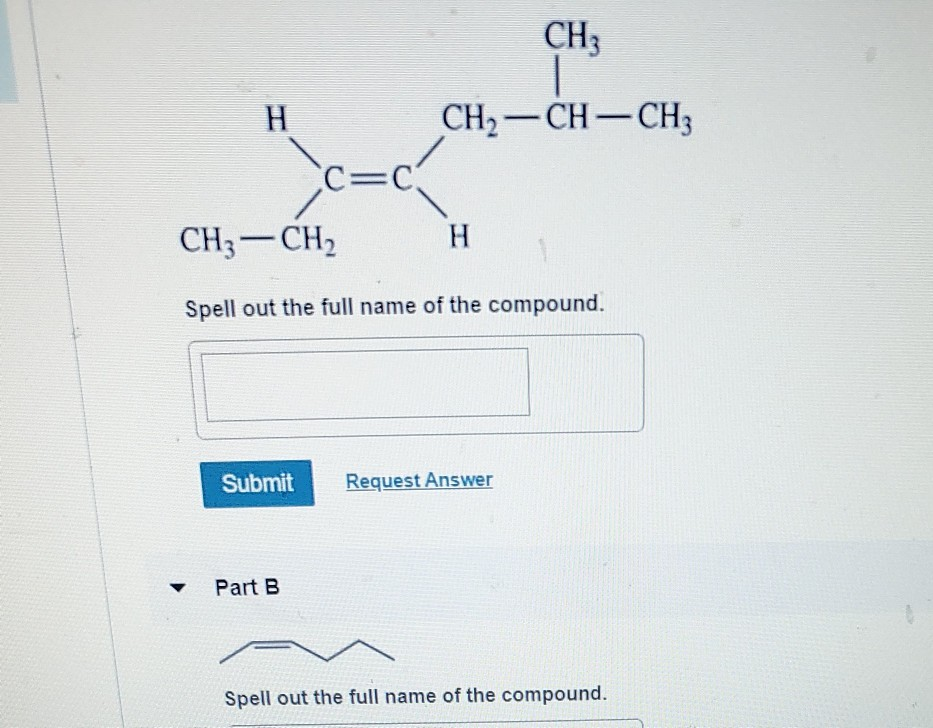 Solved CH3 CH2-CH-CH3 H. c=c H. CH3-CH2 Spell out the full | Chegg.com