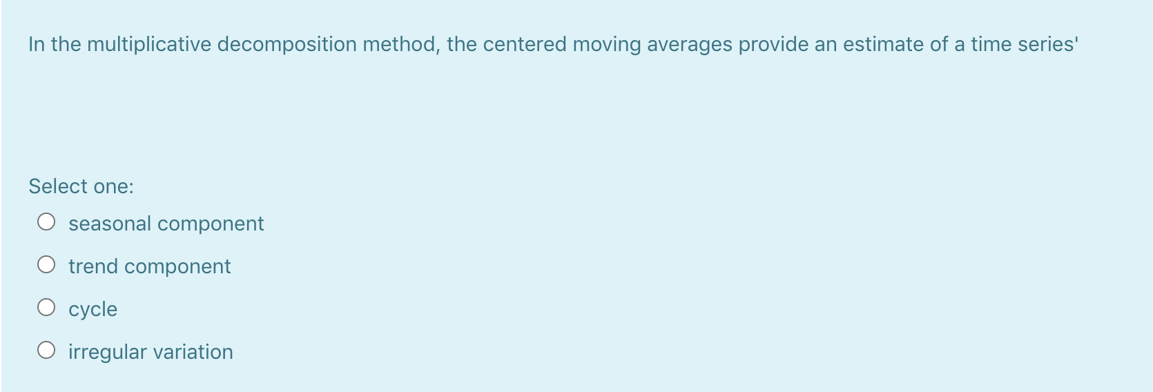 Solved In the multiplicative decomposition method, the | Chegg.com