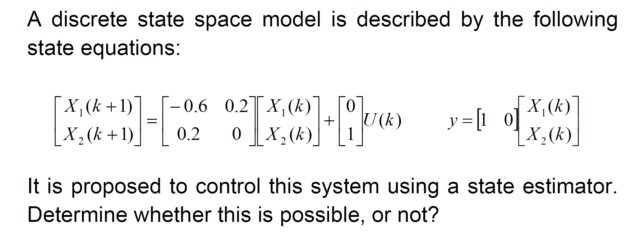 Solved A discrete state space model is described by the | Chegg.com