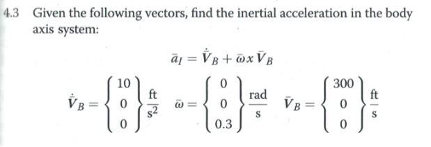 Solved 4.3 Given the following vectors, find the inertial | Chegg.com