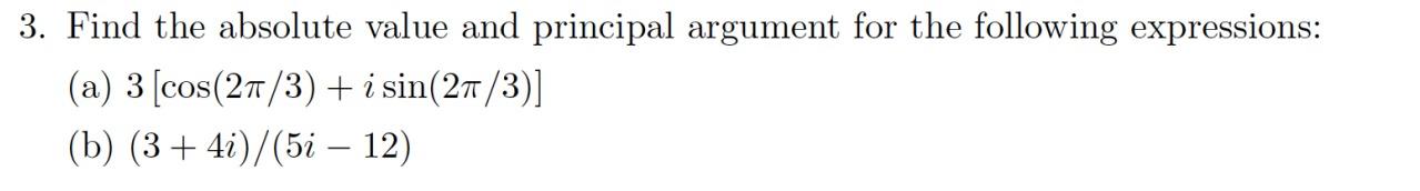Solved 3. Find the absolute value and principal argument for | Chegg.com