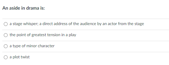 Solved An aside in drama is: a stage whisper; a direct | Chegg.com