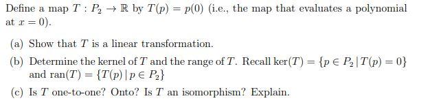 Solved Define a map T:P2→R by T(p)=p(0) (i.e., the map that | Chegg.com