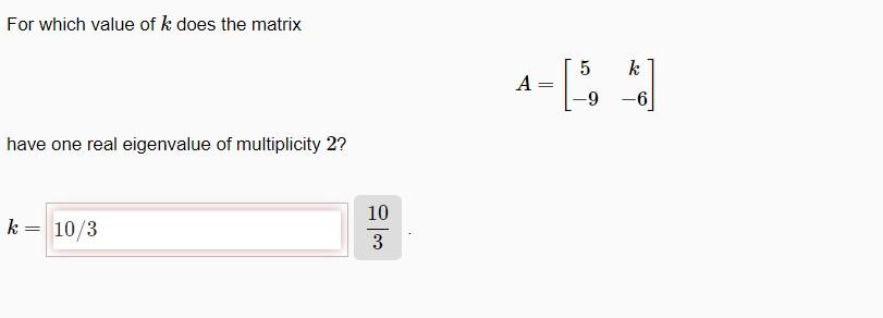 Solved For which value of k does the matrix A=[5−9k−6] have | Chegg.com