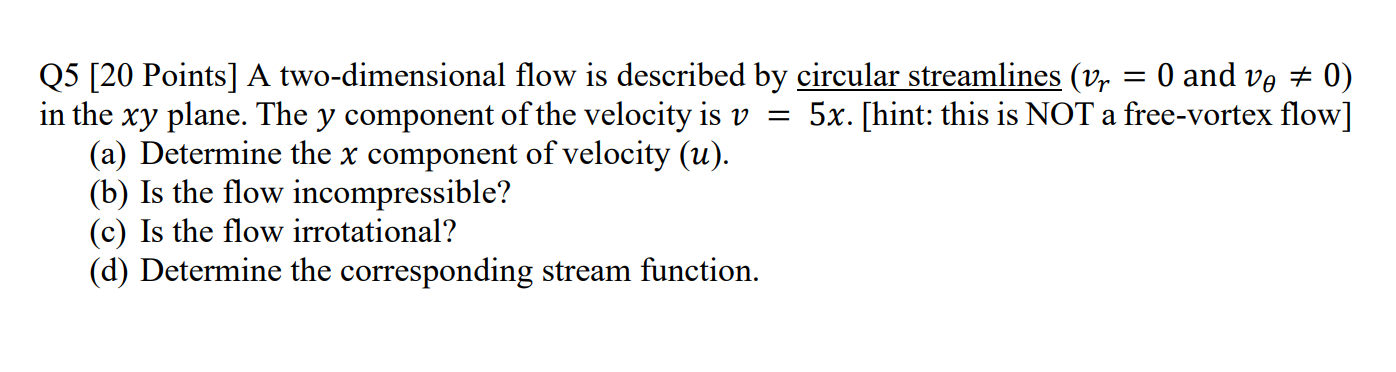 Solved Q5 [20 Points] A two-dimensional flow is described by | Chegg.com