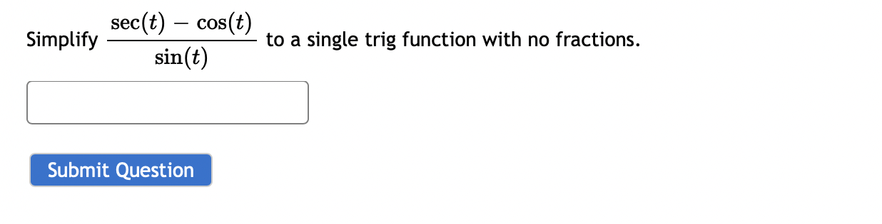 Solved Simplify sin(t)sec(t)−cos(t) to a single trig | Chegg.com
