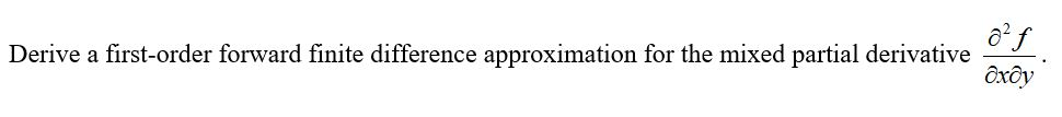 Solved Derive a first-order forward finite difference | Chegg.com