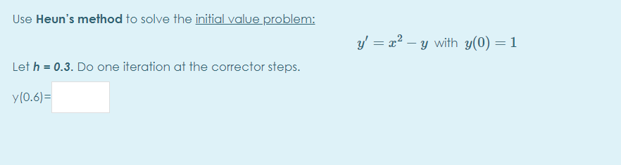 Solved Use Heun's method to solve the initial value problem: | Chegg.com