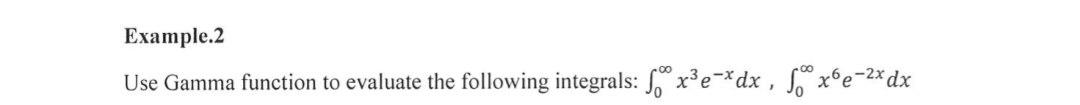 Solved Example.2 Use Gamma function to evaluate the | Chegg.com