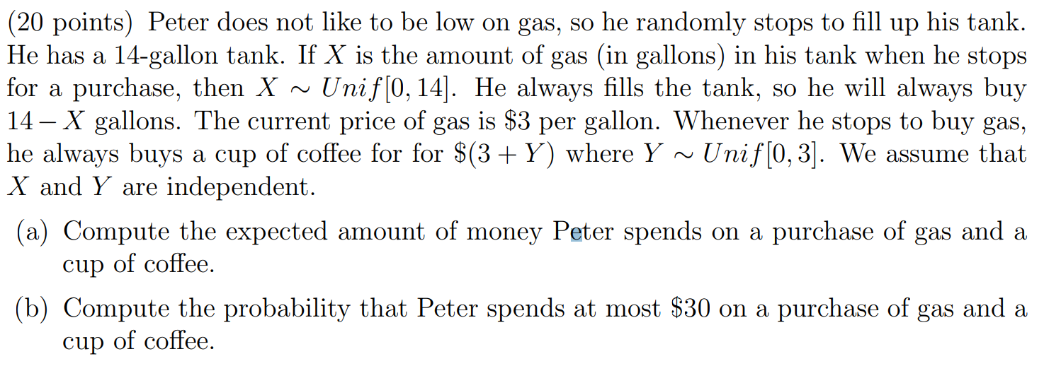 Solved (20 points) Peter does not like to be low on gas, so | Chegg.com
