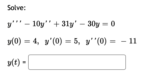 Solved Solve: y'' – 10y'' + 31y' – 30y = 0 y(0) = 4, y'(O) = | Chegg.com