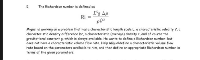 Solved 5. The Richardson number is defined as Miguel is | Chegg.com