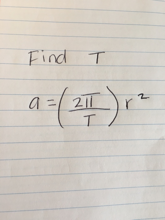 Solved Find T a = (2 pi\T)r^2 | Chegg.com