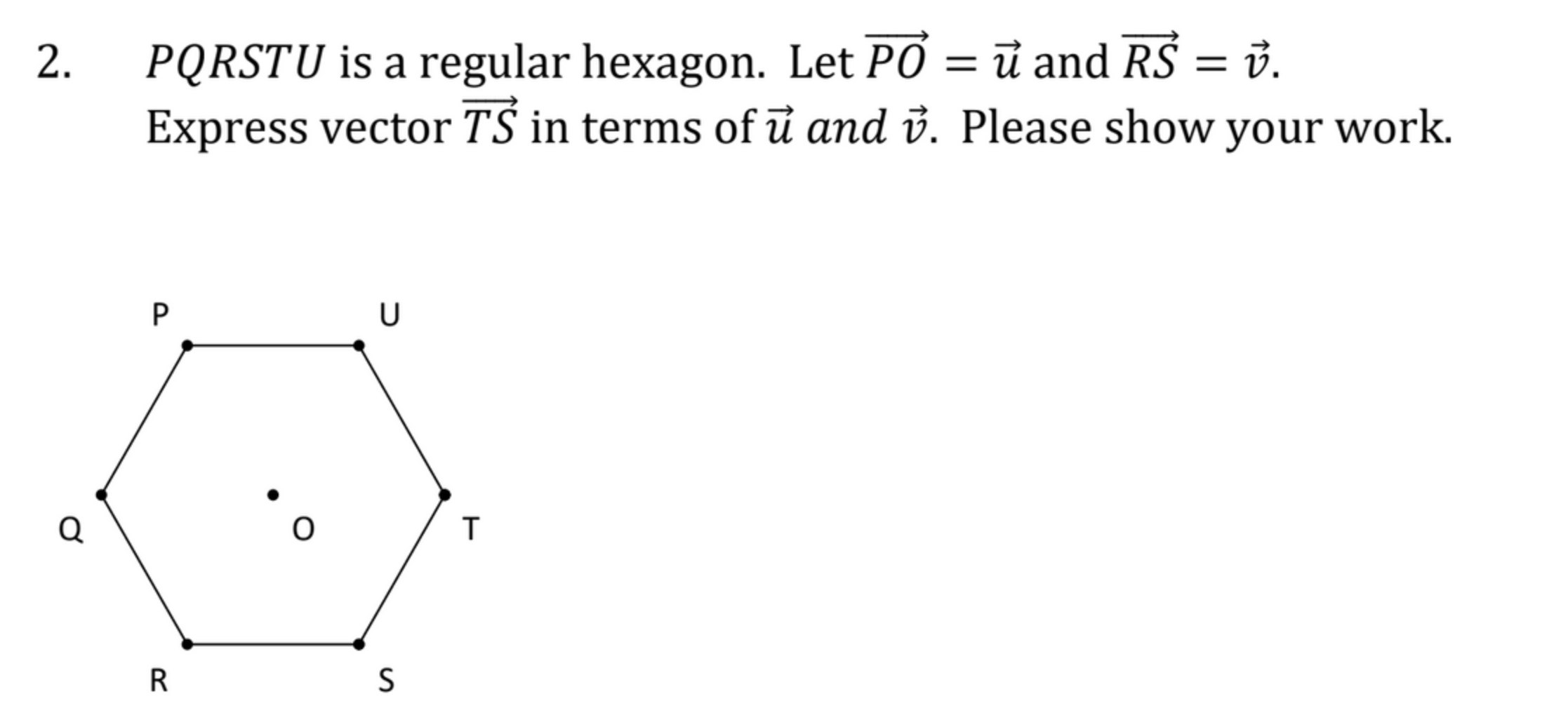 Solved 2. PQRSTU is a regular hexagon. Let PO=u and RS=v. | Chegg.com