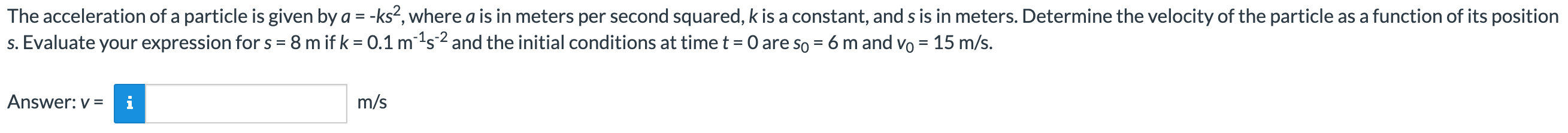 Solved The acceleration of a particle is given by a = -ks, | Chegg.com