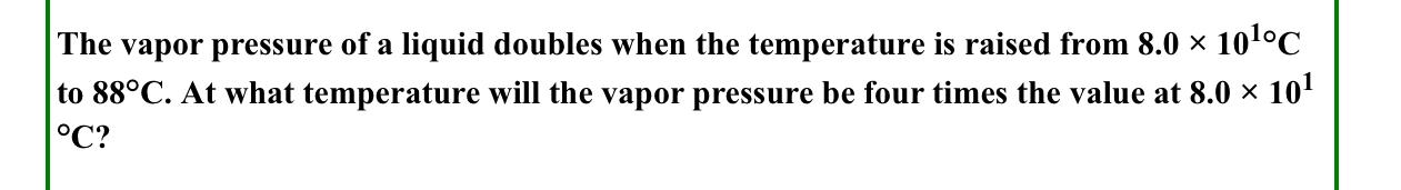 Solved The vapor pressure of a liquid doubles when the | Chegg.com