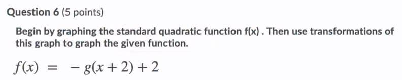 Solved Question 6 (5 points) Begin by graphing the standard | Chegg.com