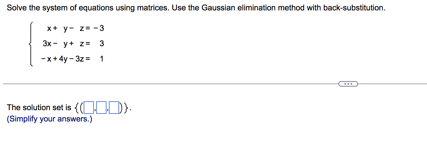 Solved Solve the system of equations using matrices. Use the | Chegg.com