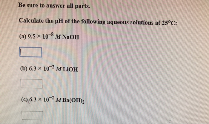 Solved Be sure to answer all parts. Calculate the pH of the | Chegg.com
