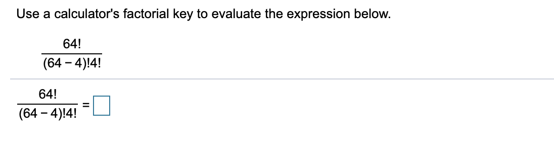 Solved Use a calculator's factorial key to evaluate the | Chegg.com