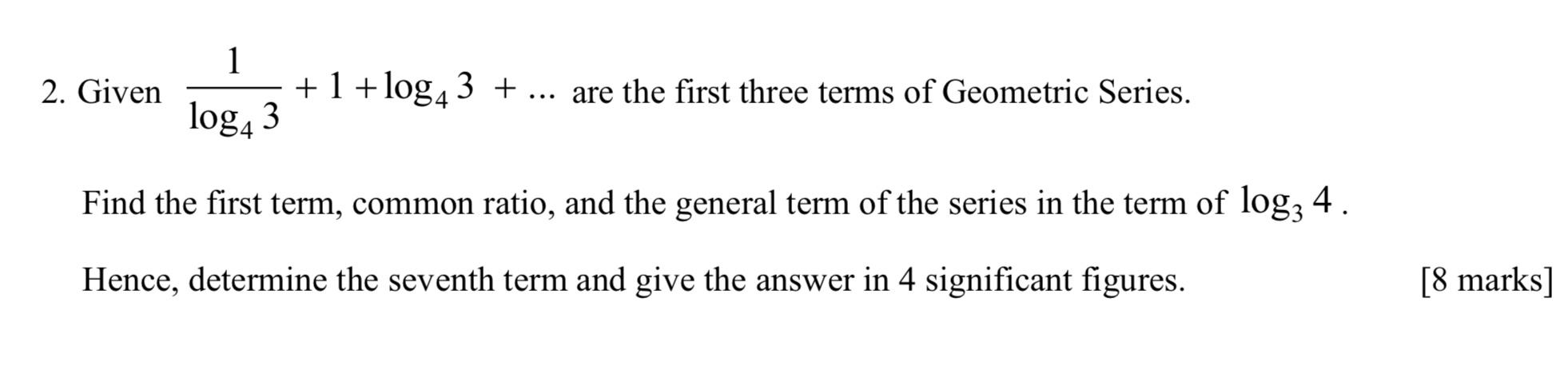 Solved 1 2. Given + 1 + log4 3 + ... are the first three | Chegg.com