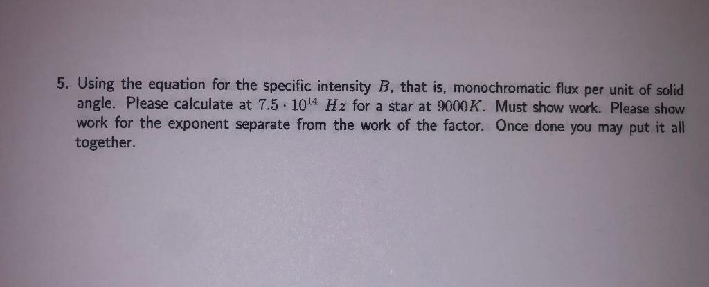Solved 5. Using the equation for the specific intensity B, | Chegg.com