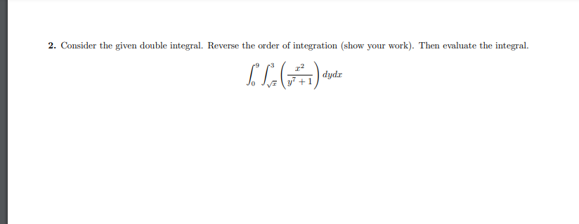 Solved 2. Consider the given double integral. Reverse the | Chegg.com