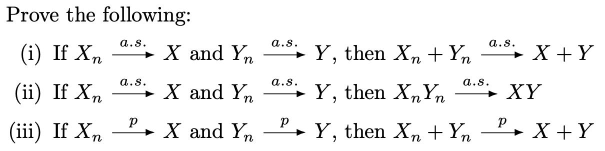 Prove the following: (i) If Xn a.s. X and Yn a.s.Y, | Chegg.com