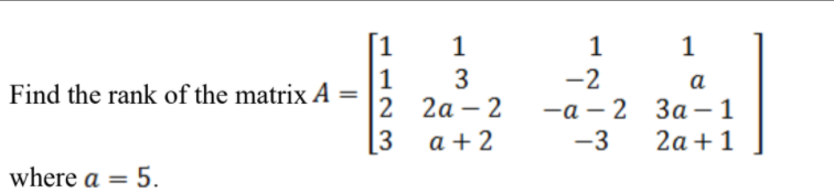 Solved (1 1 1 3 Find the rank of the matrix A = A 2 2a - 2 [ | Chegg.com