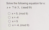 Solved Solve the following equation for : X+ 7 = 3. (mod 9) | Chegg.com