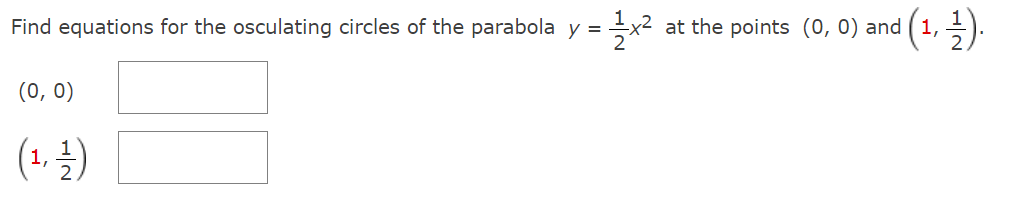 Solved Find equations for the osculating circles of the | Chegg.com