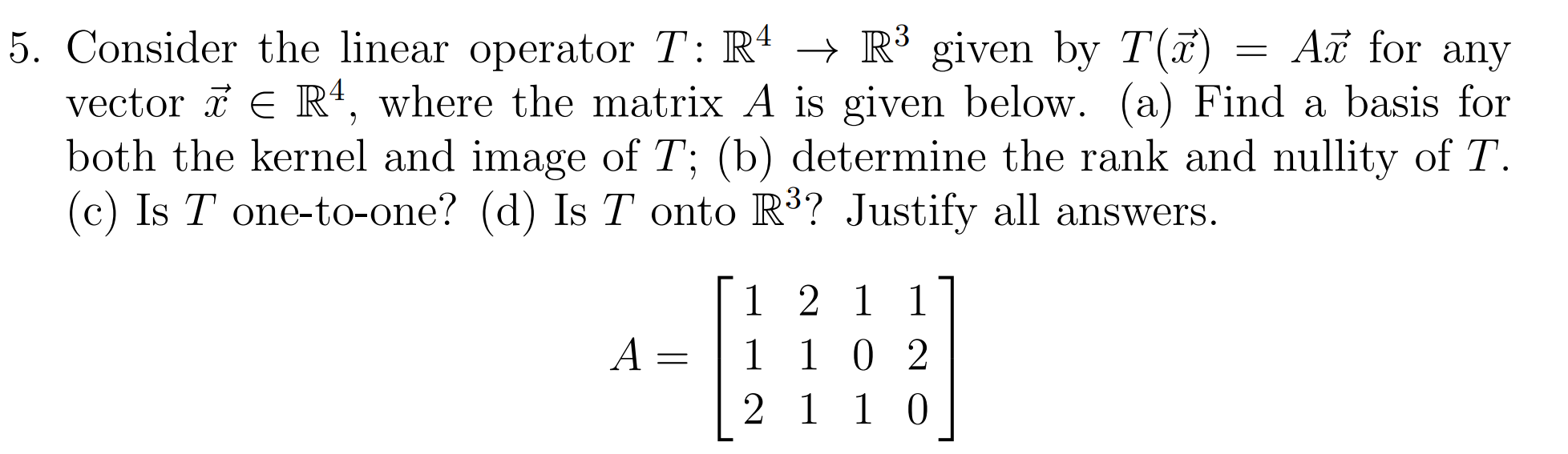Solved At for any = 5. Consider the linear operator T: R4 + | Chegg.com