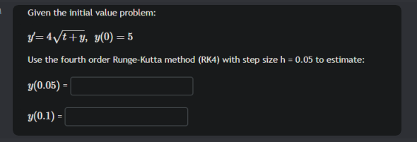Solved Given the initial value problem: y′=4t+y,y(0)=5 Use | Chegg.com