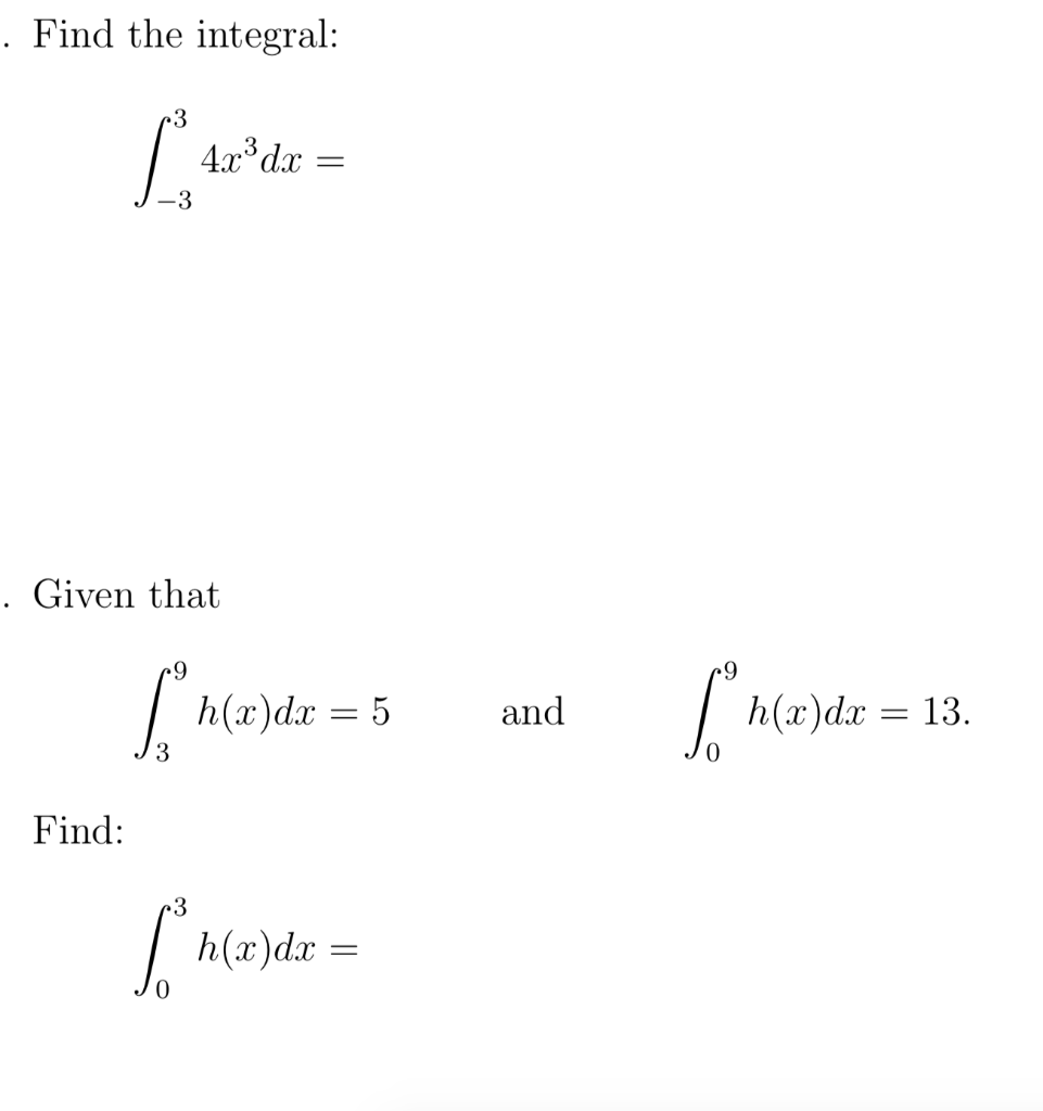 Solved . Find the integral: 4x' dx . Given that .9 h(x)dt = | Chegg.com
