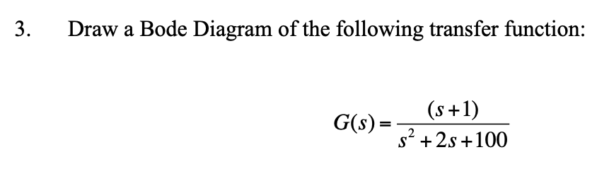 Solved 3. Draw a Bode Diagram of the following transfer | Chegg.com