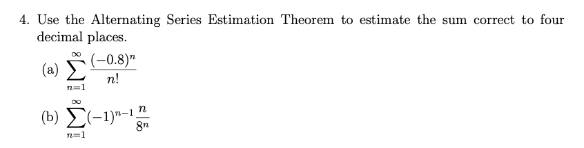 Solved 4. Use the Alternating Series Estimation Theorem to | Chegg.com