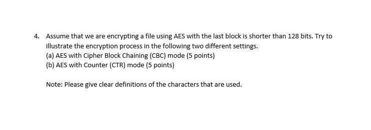 Solved 4. Assume that we are encrypting a file using AES | Chegg.com