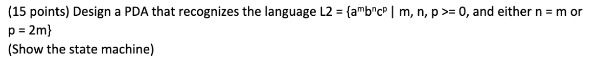 Solved (15 points) Design a PDA that recognizes the language | Chegg.com